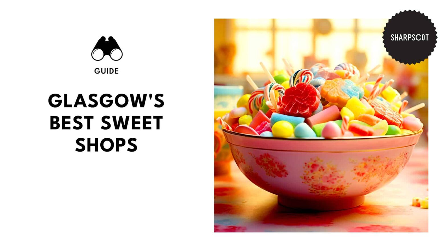 Glasgow's Top 15 Must-Visit Candy Shops