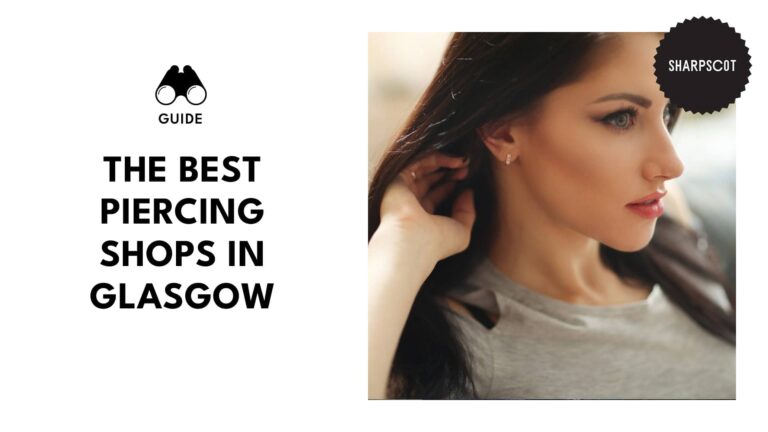 Glasgow’s Top 12 Piercing Shops for Studs and Dangly Delight