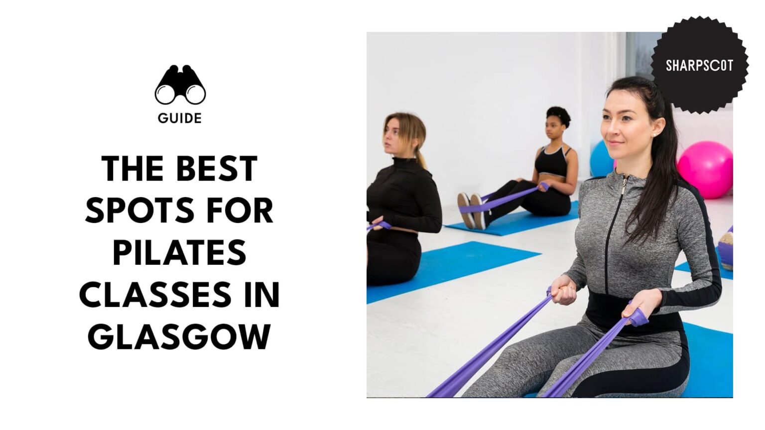 Glasgow’s 13 Best Pilates Classes for that Perfect Posture