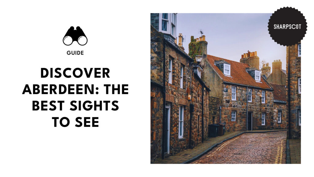 The 10 Must-Visit Sightseeing Attractions in Aberdeen [2026]