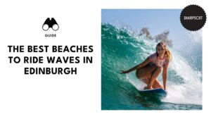 5 Breath-Taking Places to Catch Waves in Edinburgh [2026]