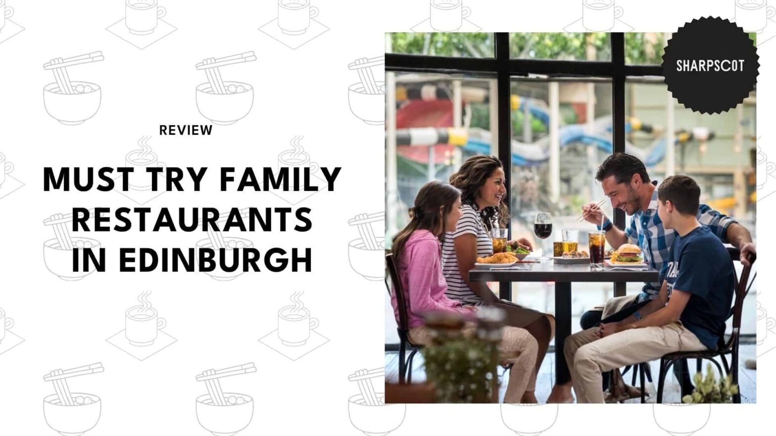 Edinburgh’s Top 6 Family-Friendly Restaurants That We Love [2026 ]